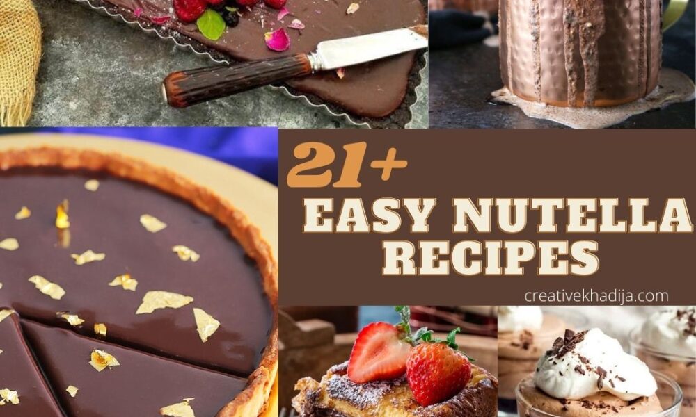 21+ Easy Nutella Recipes You Would Love To Try | Creative Khadija Blog